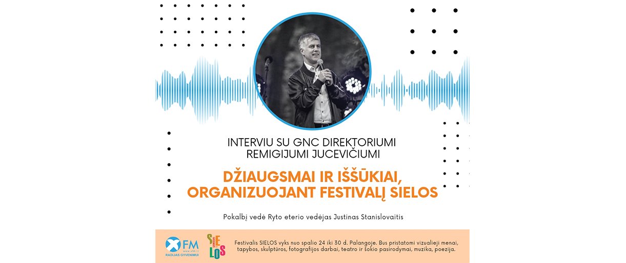 GNC direktorius Remigijus Jucevičius dalinasi festivalio SIELOS ...